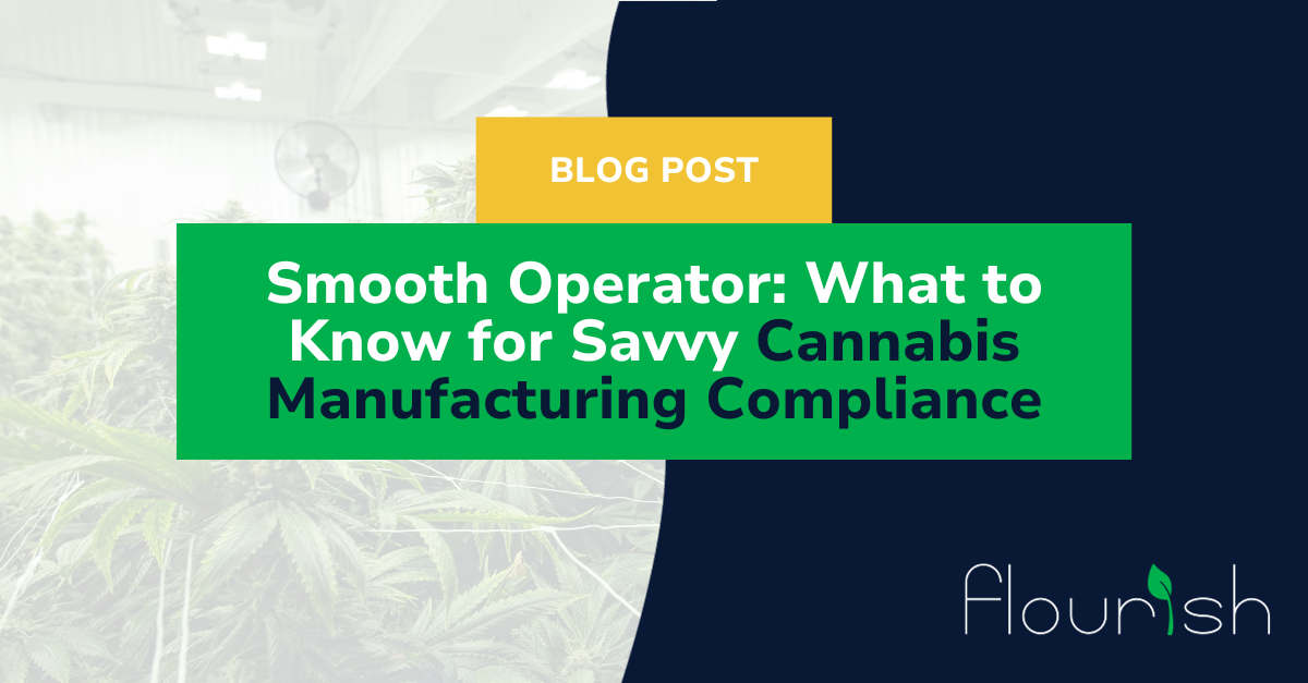 Smooth Operator: What to Know for Savvy Cannabis Manufacturing Compliance Smooth Operator: What to Know for Savvy Cannabis Manufacturing Compliance